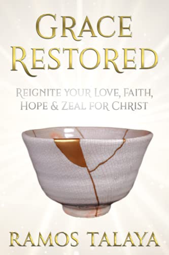 Grace Restored: Reignite your Love, Faith, Hope & Zeal for Christ by ...