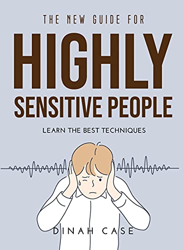 The New Guide for Highly Sensitive People: Learn the Best Techniques by ...
