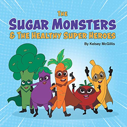 The Sugar Monsters & The Healthy Super Heroes by Kelsey McGillis ...