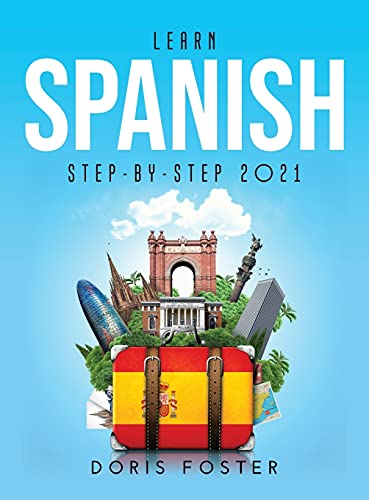 Learn Spanish Step-by-Step 2021 by Doris Foster | Goodreads