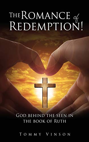 The Romance of Redemption: God Behind the Seen in the Book of Ruth by ...