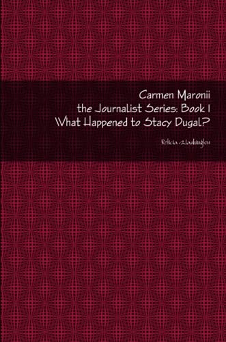 Carmen Maronii the Journalist Series: Book: 1 What Happened to Stacy ...