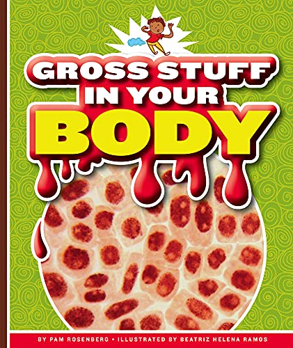 Gross Stuff in Your Body (Gross-out Books) by Pam Rosenberg | Goodreads