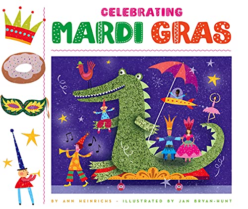 Celebrating Mardi Gras (Celebrating Holidays) by Ann Heinrichs | Goodreads
