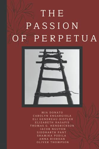 The Passion of Perpetua: A Latin Text of the Passio Sanctarum Perpetuae ...