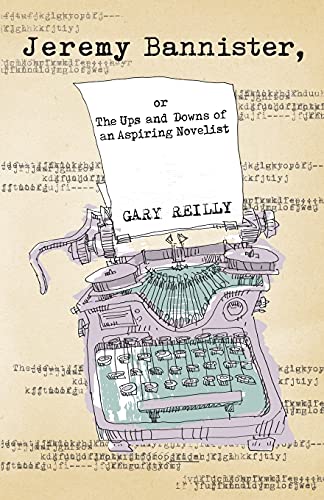 Jeremy Bannister, or The Ups and Downs of an Aspiring Novelist by Gary ...