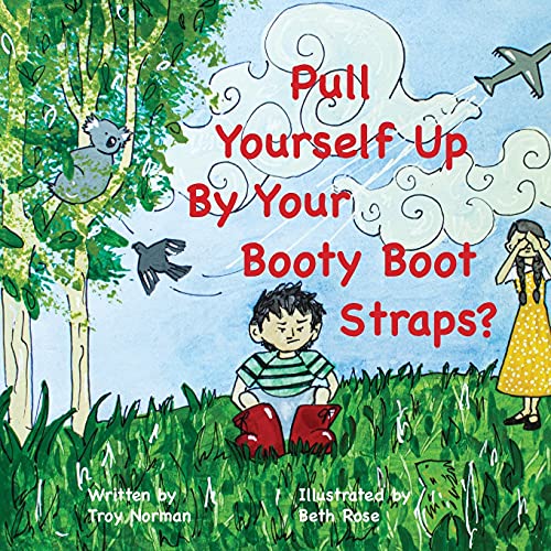 Pull Yourself Up By Your Booty Boot Straps? by Troy B Norman | Goodreads