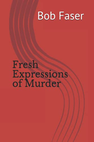 Fresh Expressions of Murder by Bob Faser | Goodreads