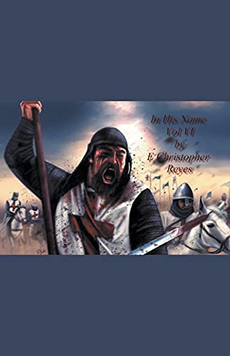 In His Name Vol. VI by E Christopher Reyes by E Christopher Reyes ...
