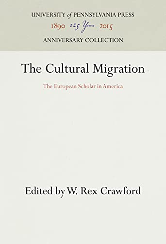 The Cultural Migration: The European Scholar in America by William Rex ...