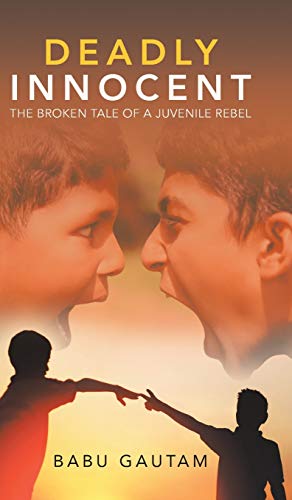 Deadly Innocent: The Broken Tale of a Juvenile Rebel by Babu Gautam ...