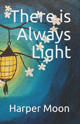 There Is Always Light Poems by Harper Moon | Goodreads