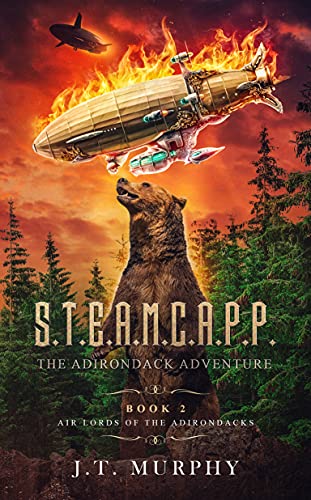 STEAMCAPP: Air Lords of the Adriondacks by J.T. Murphy | Goodreads