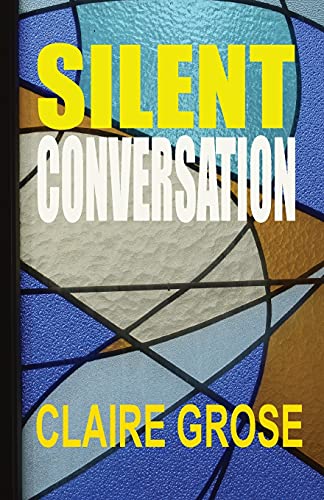 Silent Conversation by Claire E Grose | Goodreads
