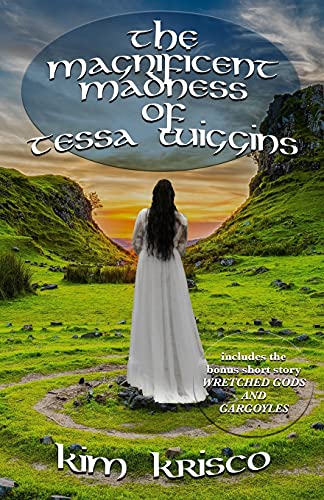 The Magnificent Madness of Tessa Wiggins by Kim H. Krisco | Goodreads