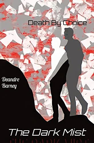 The Dark Mist: Death By Choice by Deandre T Barney | Goodreads