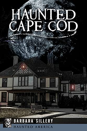 Haunted Cape Cod (Haunted America) by Barbara Sillery | Goodreads