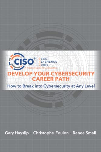CISO Desk Reference Guide: Develop Your Cybersecurity Career Path by Gary Hayslip, Christophe ...