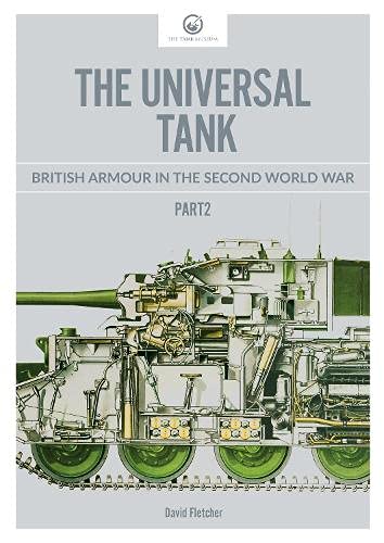 The Universal Tank: British Armour in the Second World War by David ...