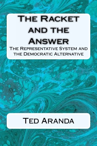 The Racket and the Answer: The Representative System and the Democratic ...