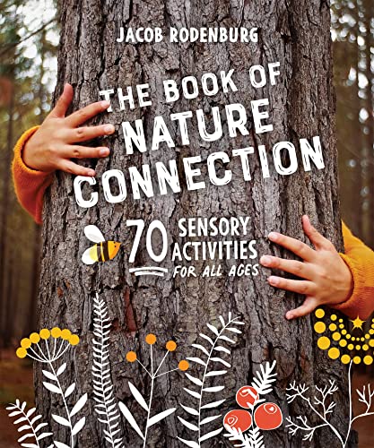 The Book of Nature Connection: 70 Sensory Activities for All Ages by ...
