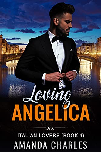Loving Angelica: Italian Lovers, Book 4 by Amanda Charles | Goodreads