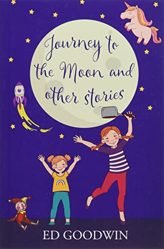 Journey to the moon and other stories by Ed Goodwin | Goodreads