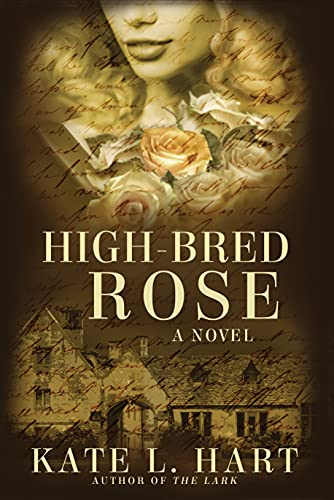 High Bred Rose by Kate L. Hart | Goodreads