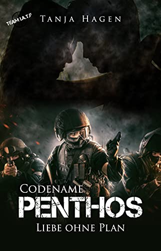 Codename Penthos - Liebe ohne Plan (Team I.A.T.F. 19) by Tanja Hagen | Goodreads