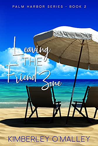 Leaving the Friend Zone by Kimberley O'Malley | Goodreads