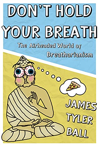 Don’t Hold Your Breath: The Airheaded World of Breatharianism by James ...
