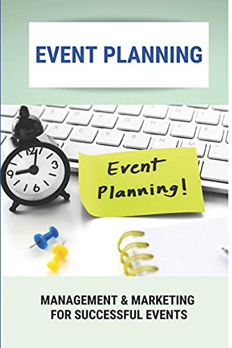 Event Planning: Management & Marketing For Successful Events: Event ...