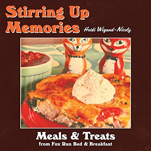 Stirring Up Memories - Meals and Treats from Fox Run Bed & Breakfast by ...