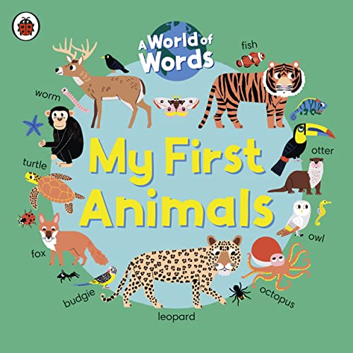 My First Animals: A World of Words by Ladybird Books | Goodreads