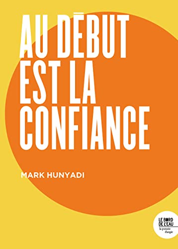 Au Début Est La Confiance by Mark Hunyadi | Goodreads