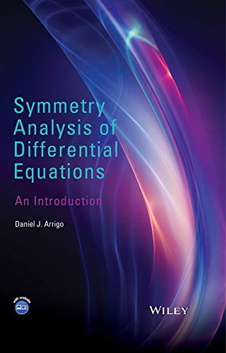 Symmetry Analysis of Differential Equations: An Introduction by Daniel J. Arrigo | Goodreads