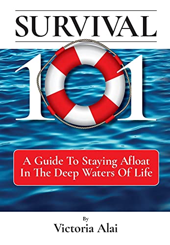 Survival 101: A Guide to Staying Afloat in the Deep Waters of Life by ...