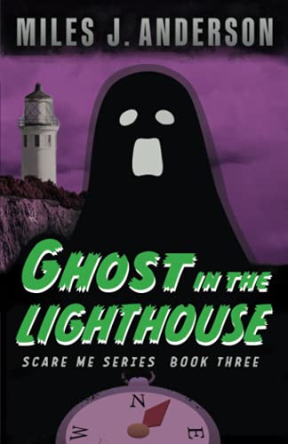 Ghost in the Lighthouse (Scare Me) by Miles J Anderson | Goodreads