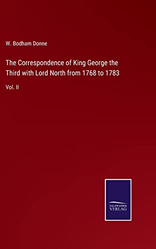 The Correspondence of King George the Third with Lord North from 1768 ...