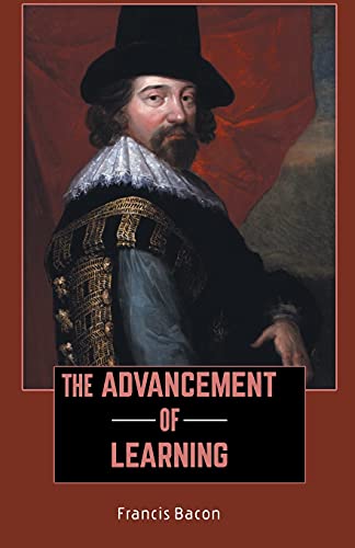 The Advancement of Learning by Francis Bacon | Goodreads