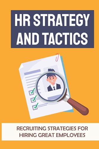 HR Strategy And Tactics: Recruiting Strategies For Hiring Great ...