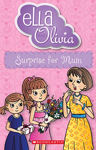 Ella and Olivia: Surprise for Mum by Yvette Poshoglian | Goodreads
