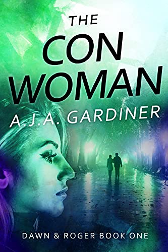 The Con Woman (Dawn & Roger, #1) by A.J.A. Gardiner | Goodreads