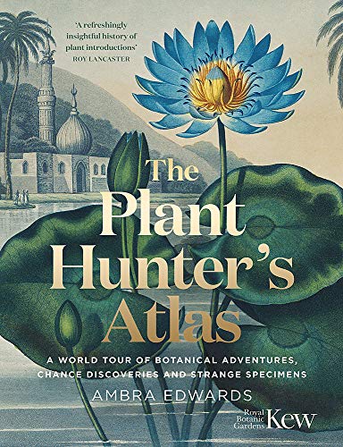 Plant Hunters Atlas by Ambra Edwards | Goodreads