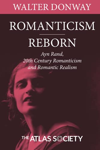Romanticism Reborn: Ayn Rand, 20th Century Romanticism, and Romantic ...