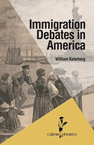 Immigration Debates in America by William Katerberg | Goodreads