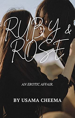 Ruby & Rose: An Erotic Affair. (Ruby & Rose. Book 1) by Usama Cheema ...