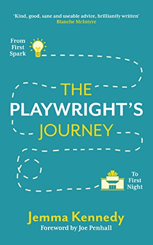 The Playwright's Journey: From First Spark to First Night by Jemma ...