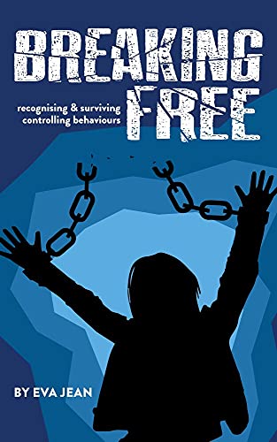 Breaking Free: Recognising & Surviving Controlling Behaviours by Eva ...