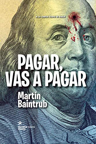 Pagar, vas a pagar by MARTIN BAINTRUB | Goodreads
